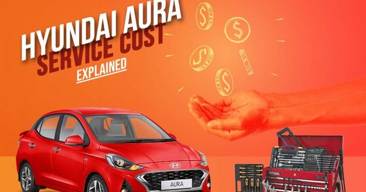Hyundai Aura Service Cost Explained - Details