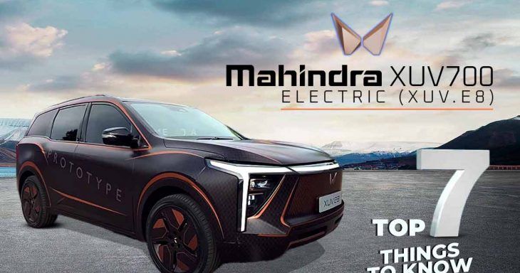 Mahindra XUV700 Electric SUV (XUVe.8) - Top 7 Things To Know